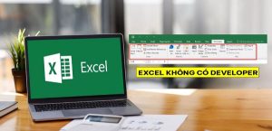 Excel không có Developer, đừng lo vì đã có cách